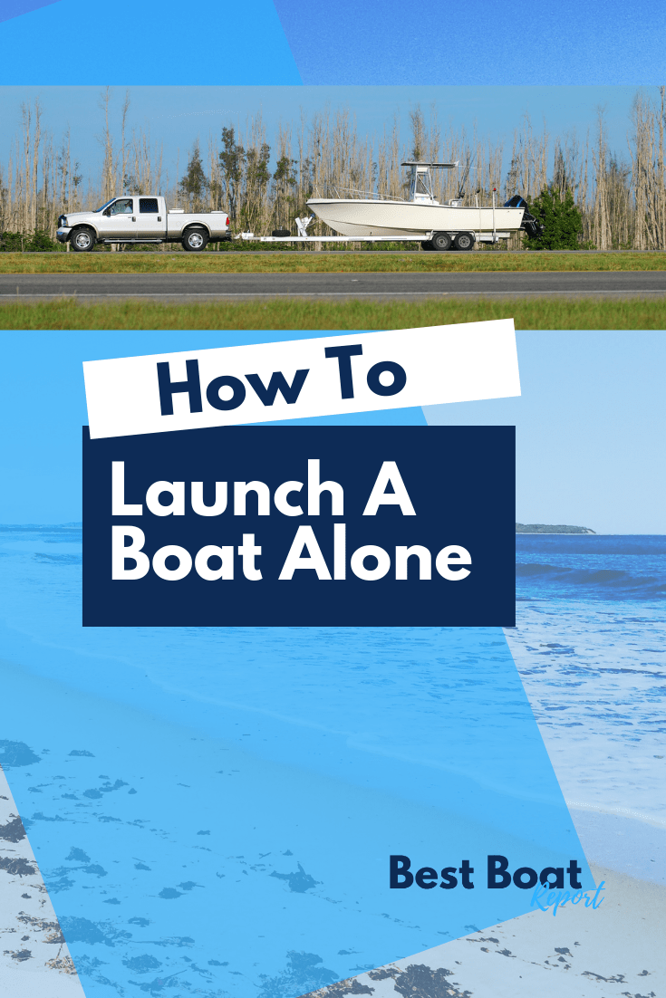 How To Launch A Boat By Yourself [Step-By-Step] - Best Boat Report
